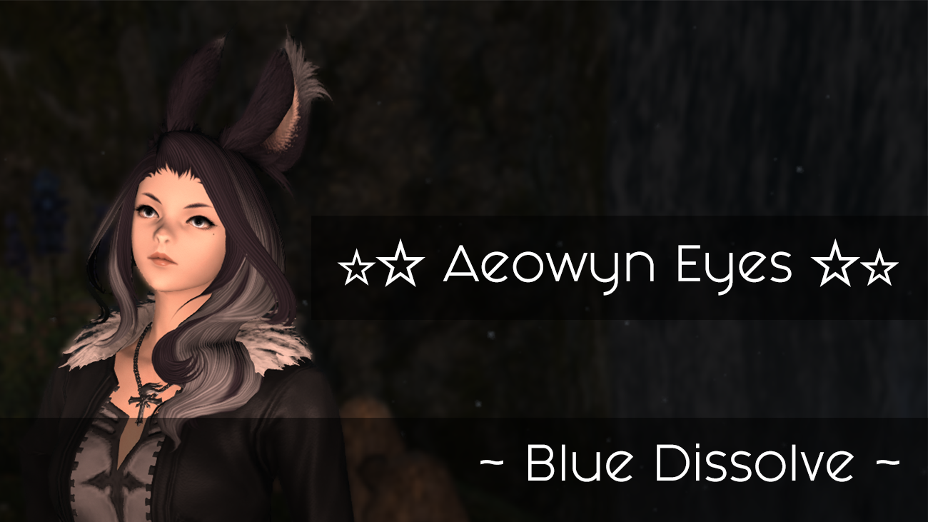 Aeowyn Eyes ~ Blue Dissolve ☆ - The Glamour Dresser : Final Fantasy XIV ...