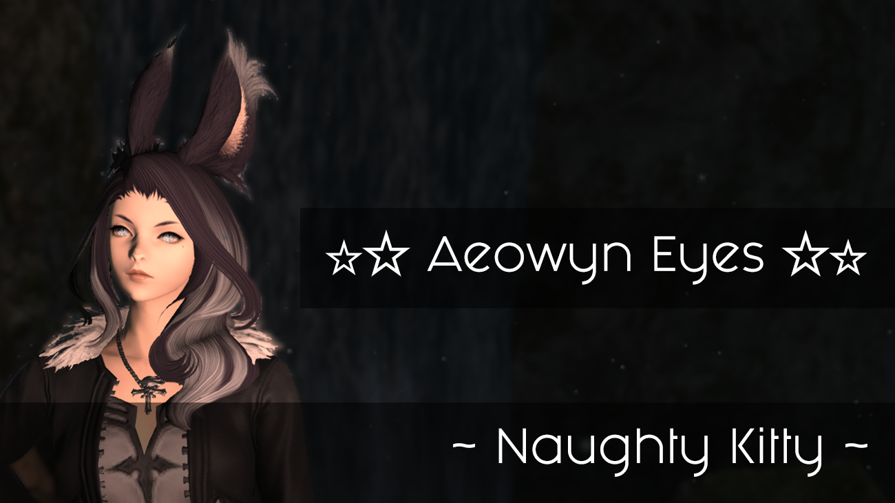 Aeowyn Eyes ~ Naughty Kitty ☆ - The Glamour Dresser : Final Fantasy XIV Mods and More