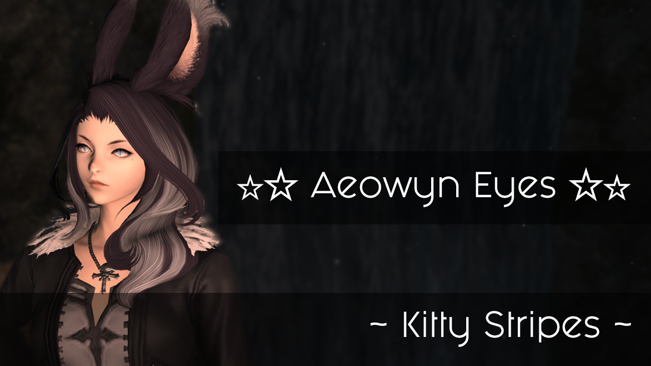 Aeowyn Eyes ~ Kitty Stripes☆ - The Glamour Dresser : Final Fantasy XIV ...