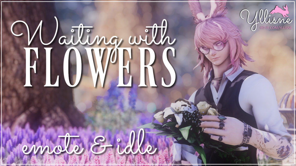 Waiting with flowers - custom emote and idle - The Glamour Dresser ...