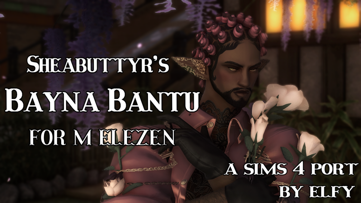 Sheabuttyr’s Bayna Bantu for M elezen - The Glamour Dresser
