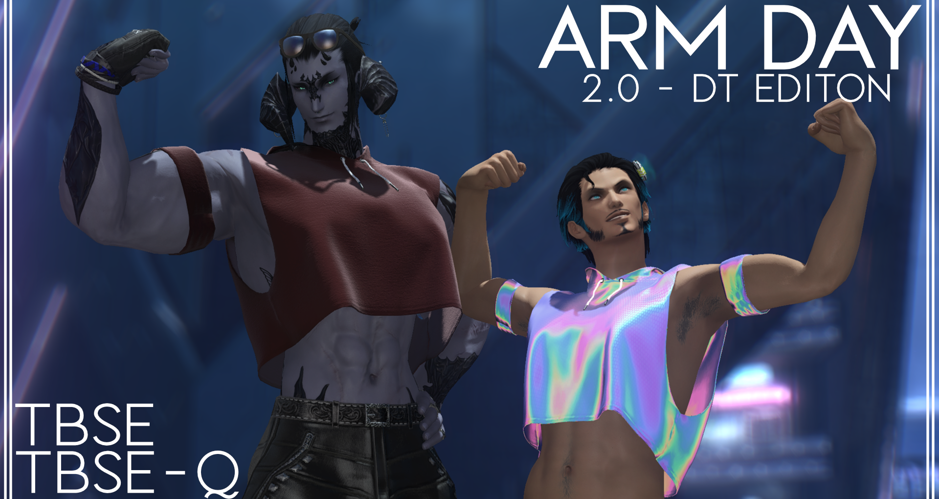 Arm Day - TBSE, TBSE-Q (DT) - The Glamour Dresser : Final Fantasy XIV Mods and More