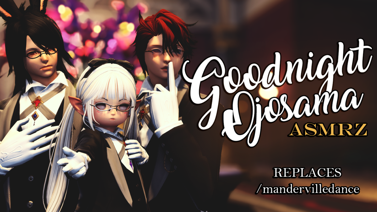 [LUMI] Goodnight Ojosama (ASMRZ) Dance - The Glamour Dresser : Final Fantasy XIV Mods and More